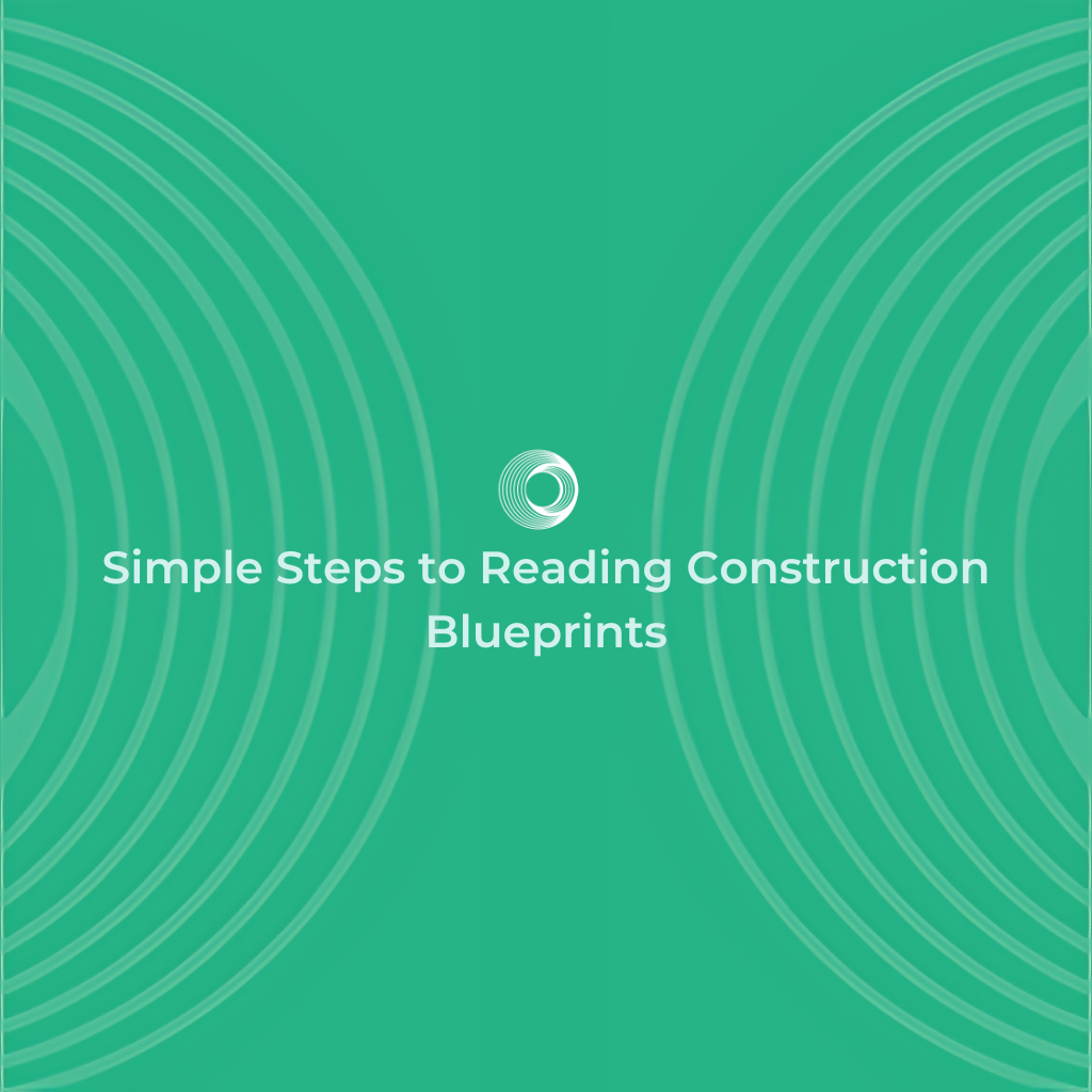 Simple Steps to Reading Construction Blueprints